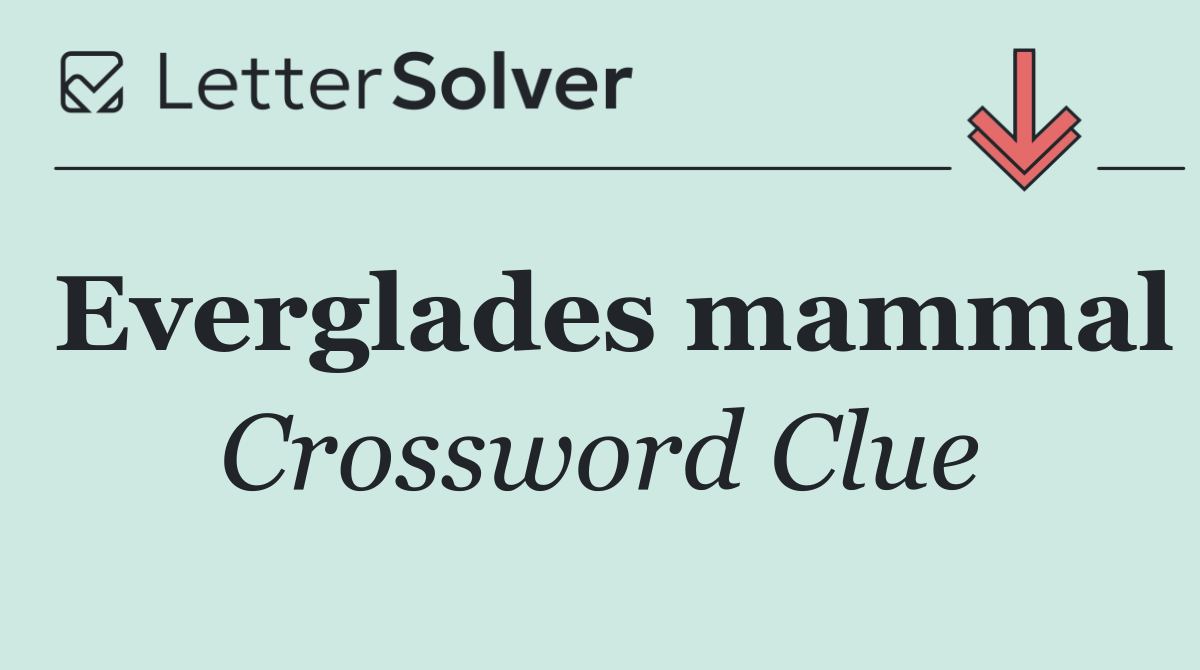 Everglades mammal - Crossword Clue Answer - January 4 2026