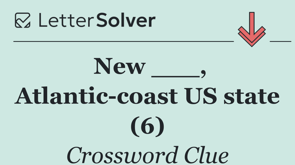 New ___, Atlantic coast US state (6) - Crossword Clue Answer - June 1 2026