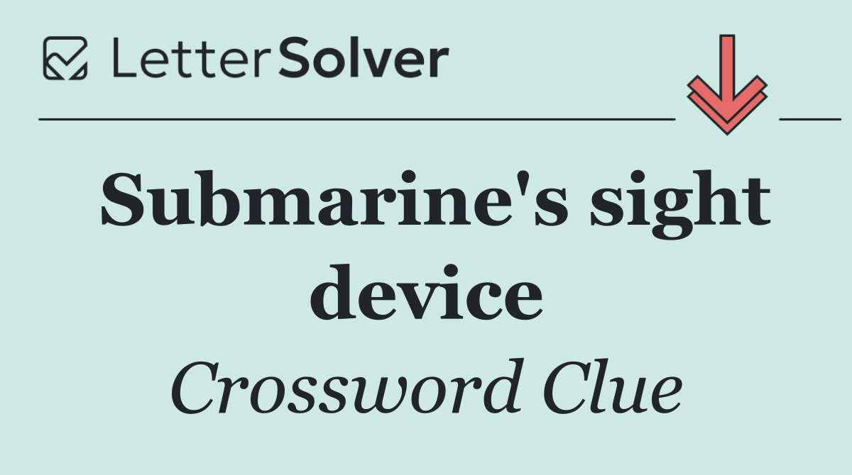 Submarine's sight device - Crossword Clue Answer - June 23 2026