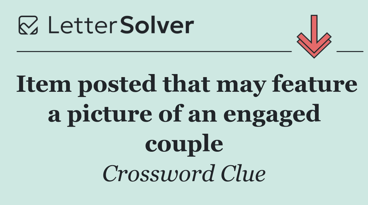 Item posted that may feature a picture of an engaged couple - Crossword ...