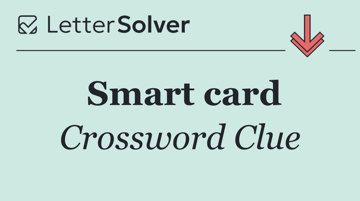 Smart card - Crossword Clue Answer - June 23 2026