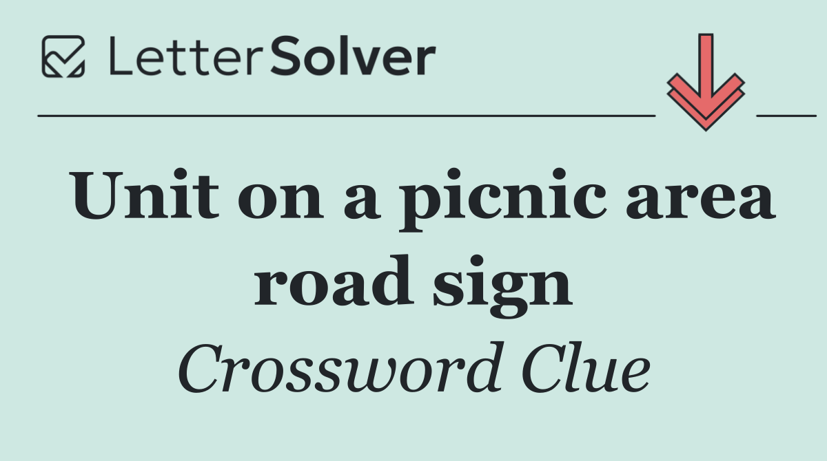Unit on a picnic area road sign - Crossword Clue Answer - June 21 2026