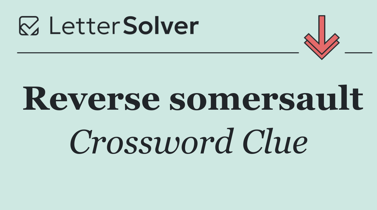 Reverse somersault - Crossword Clue Answer - January 7 2026
