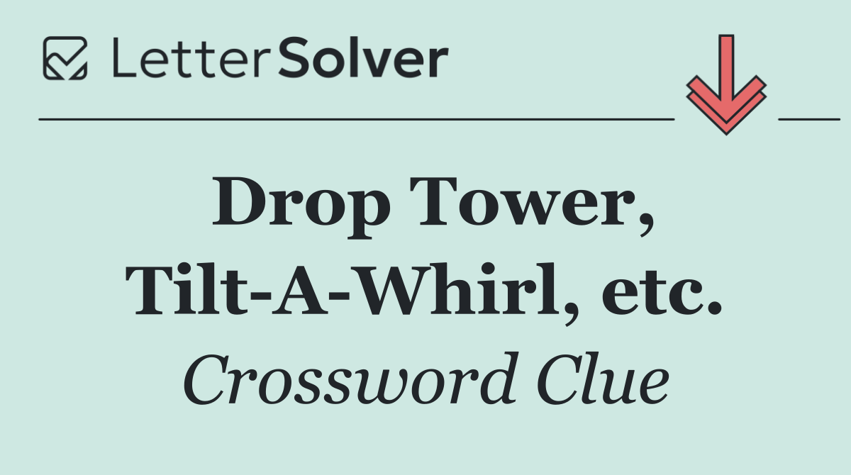 Drop Tower, Tilt A Whirl, etc. - Crossword Clue Answer - January 11 2026