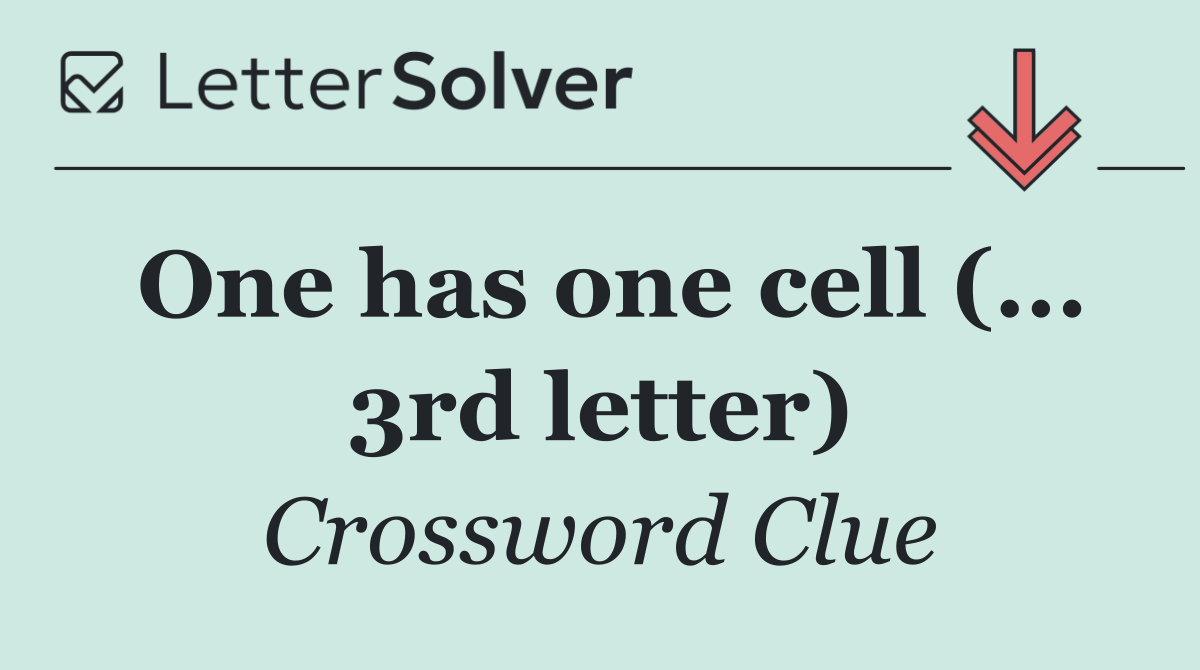 One has one cell (... 3rd letter) - Crossword Clue Answer - January 1 2026