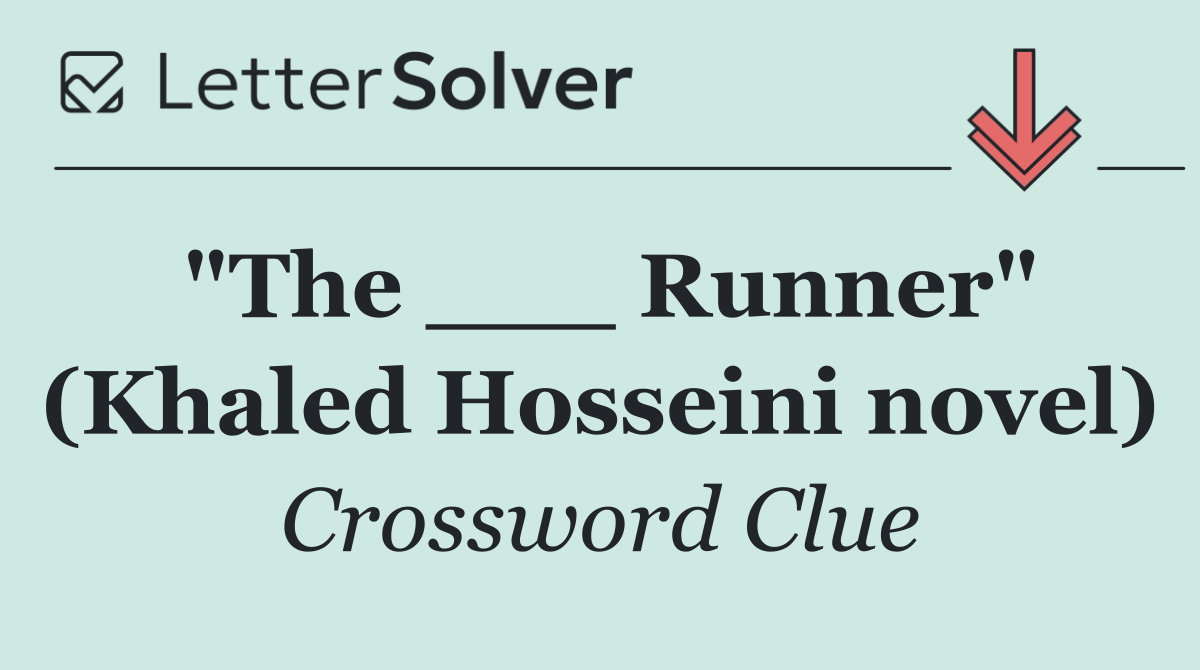 "The ___ Runner" (Khaled Hosseini novel) - Crossword Clue Answer ...